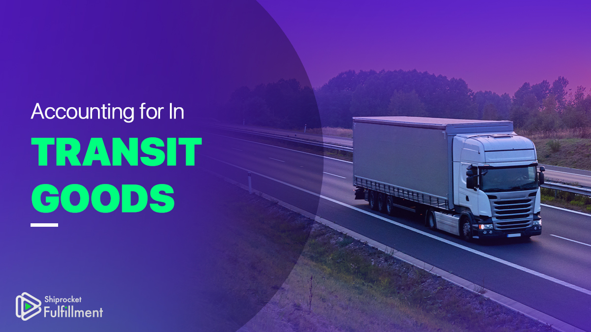 What are Goods in Transit? - Shiprocket Fulfillment