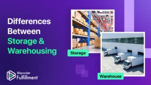 Difference Between Warehousing and Storage - Shiprocket Fulfillment
